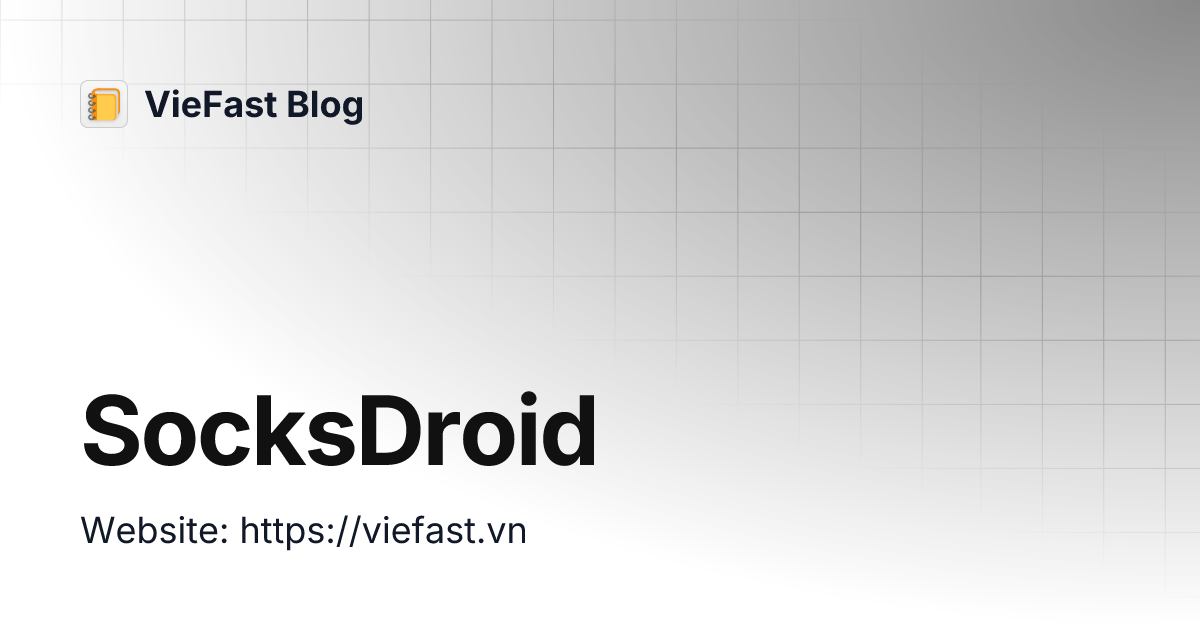 SocksDroid | VieFast Blog
