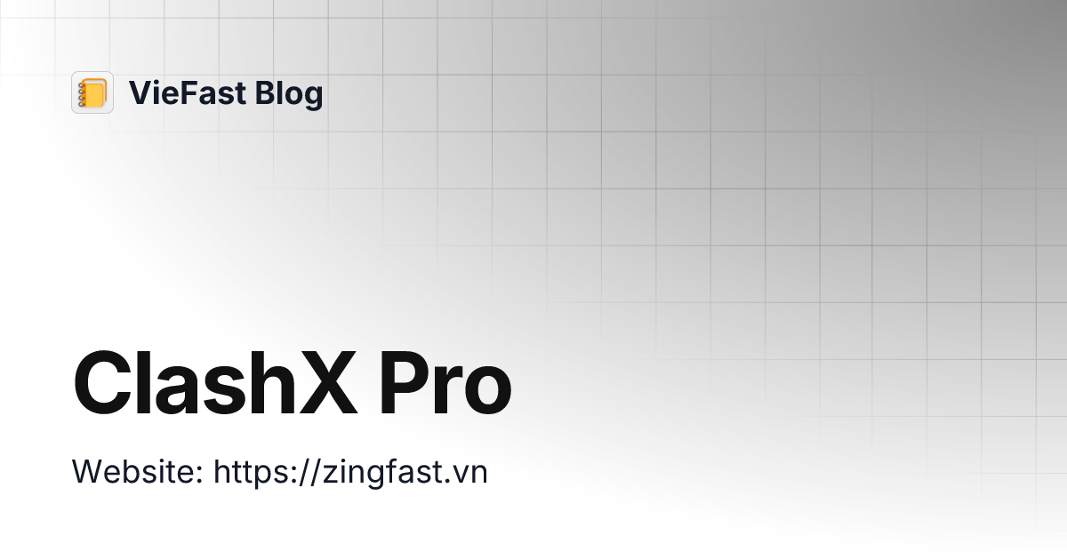 ClashX Pro | VieFast Blog